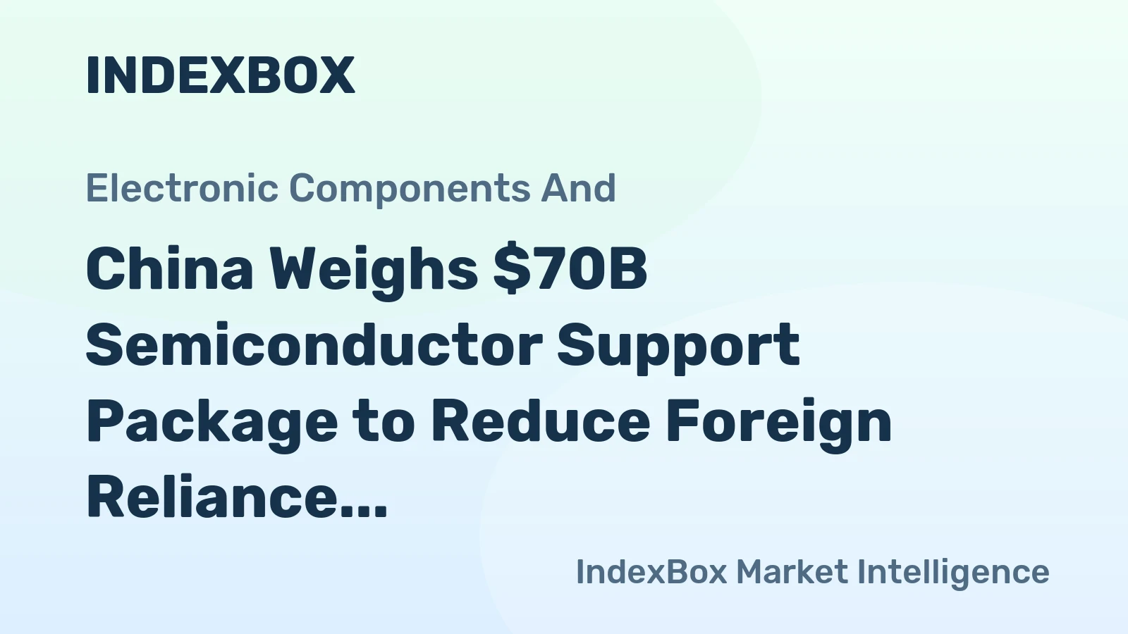 China Weighs $70B Semiconductor Support Package to Reduce Foreign Reliance