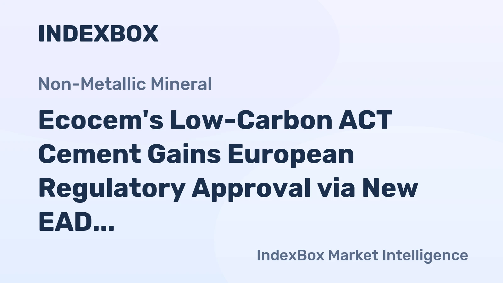 Ecocem's Low-Carbon ACT Cement Gains European Regulatory Approval via New EAD