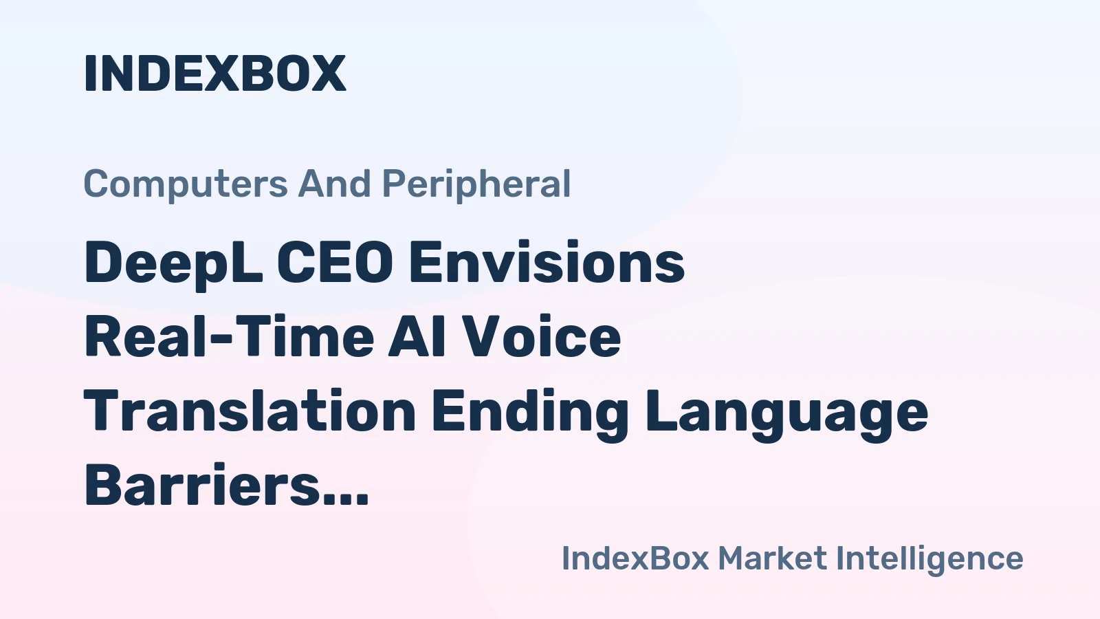 DeepL CEO Envisions Real-Time AI Voice Translation Ending Language Barriers in Business