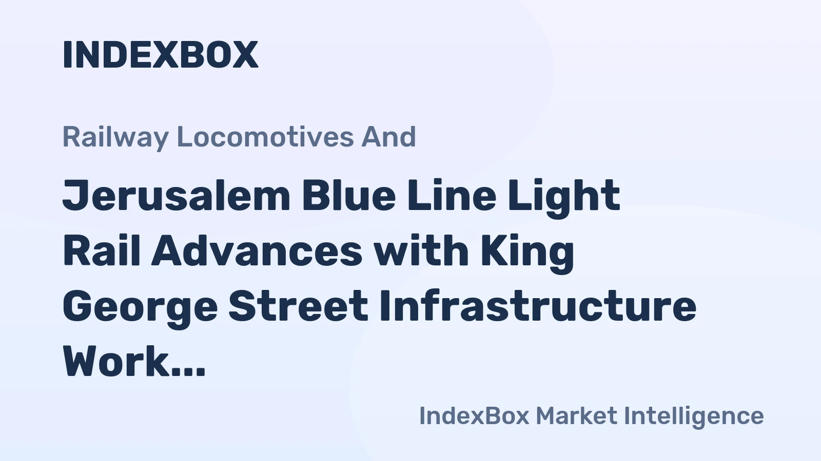Jerusalem Blue Line Light Rail Advances with King George Street Infrastructure Work