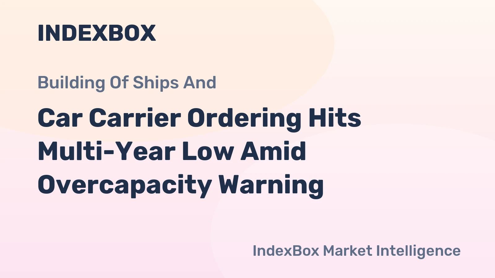 Car Carrier Ordering Hits Multi-Year Low Amid Overcapacity Warning