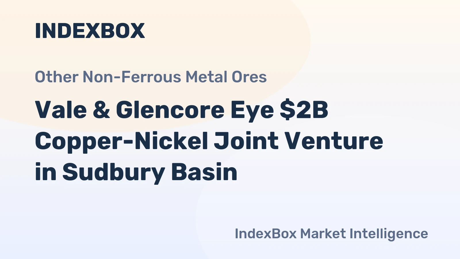 Vale & Glencore Eye $2B Copper-Nickel Joint Venture in Sudbury Basin