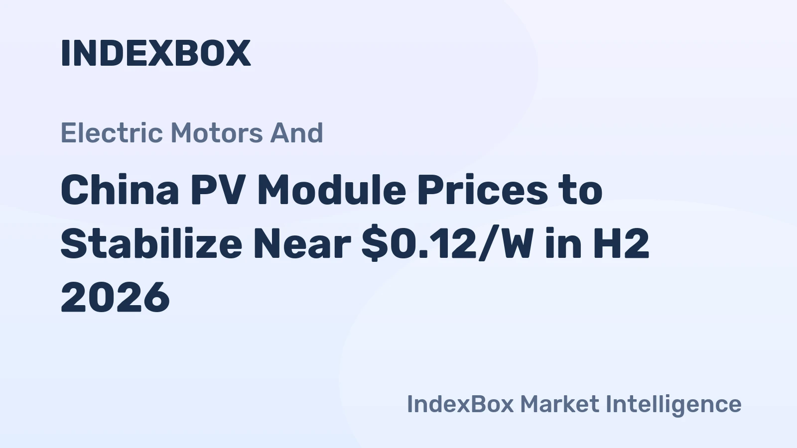 China PV Module Prices to Stabilize Near $0.12/W in H2 2026