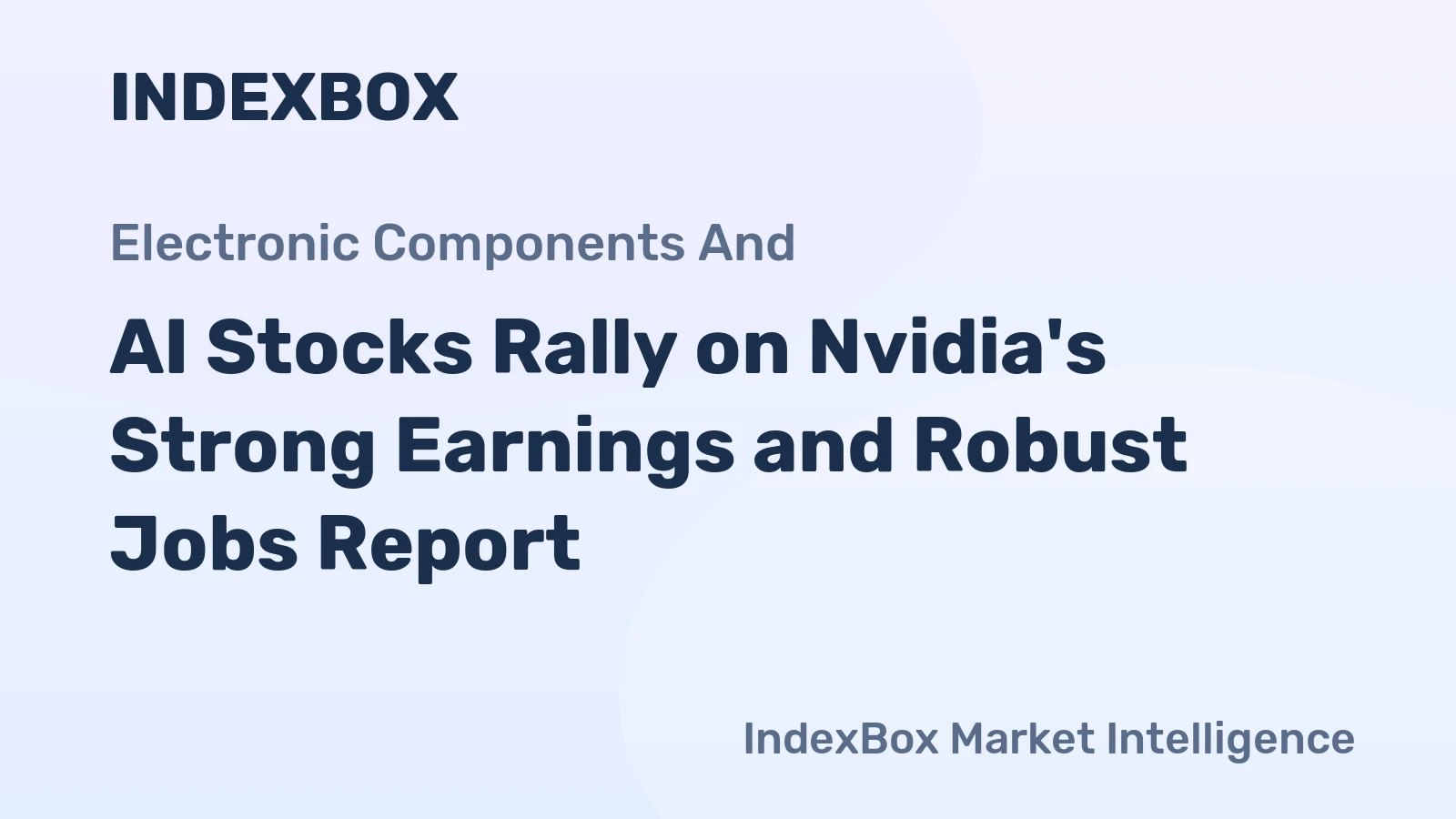 AI Stocks Rally on Nvidia's Strong Earnings and Robust Jobs Report