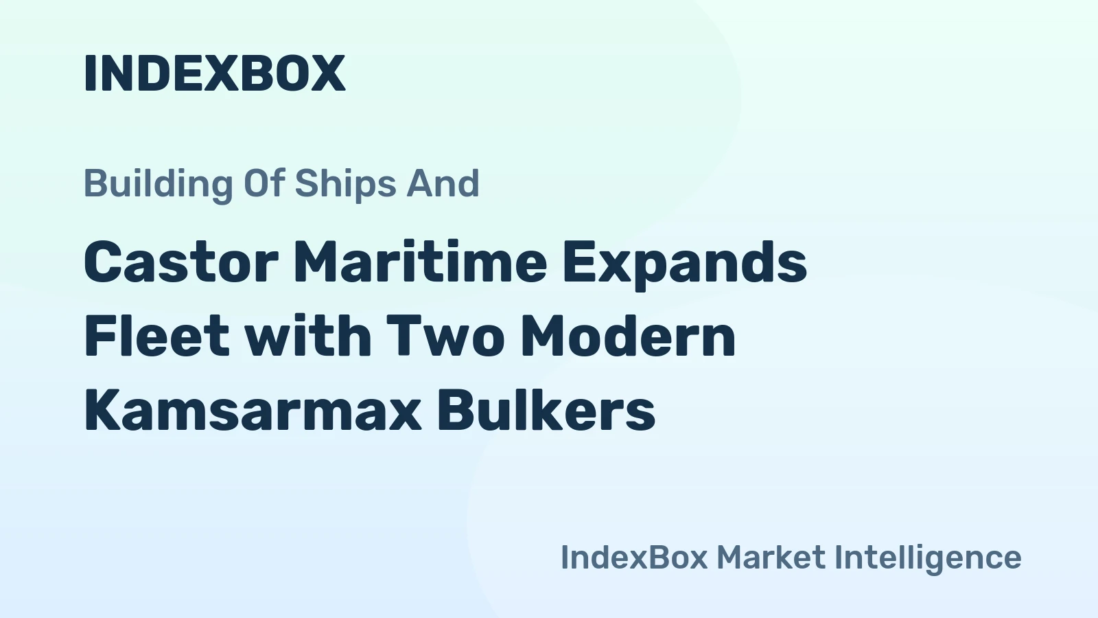 Castor Maritime Expands Fleet with Two Modern Kamsarmax Bulkers