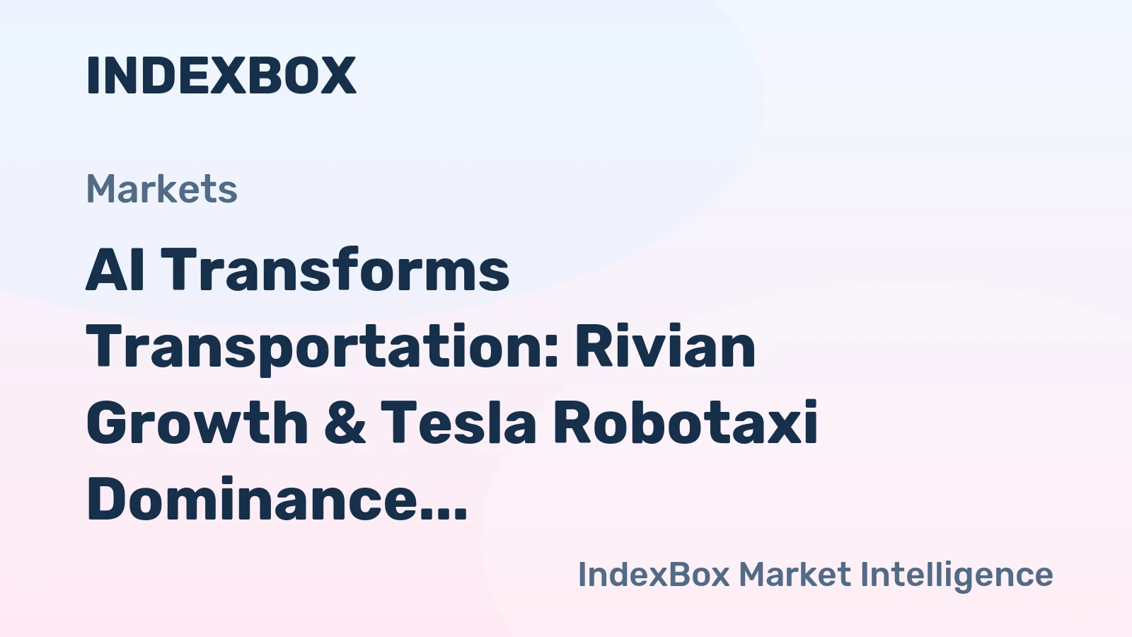 AI Transforms Transportation: Rivian Growth & Tesla Robotaxi Dominance