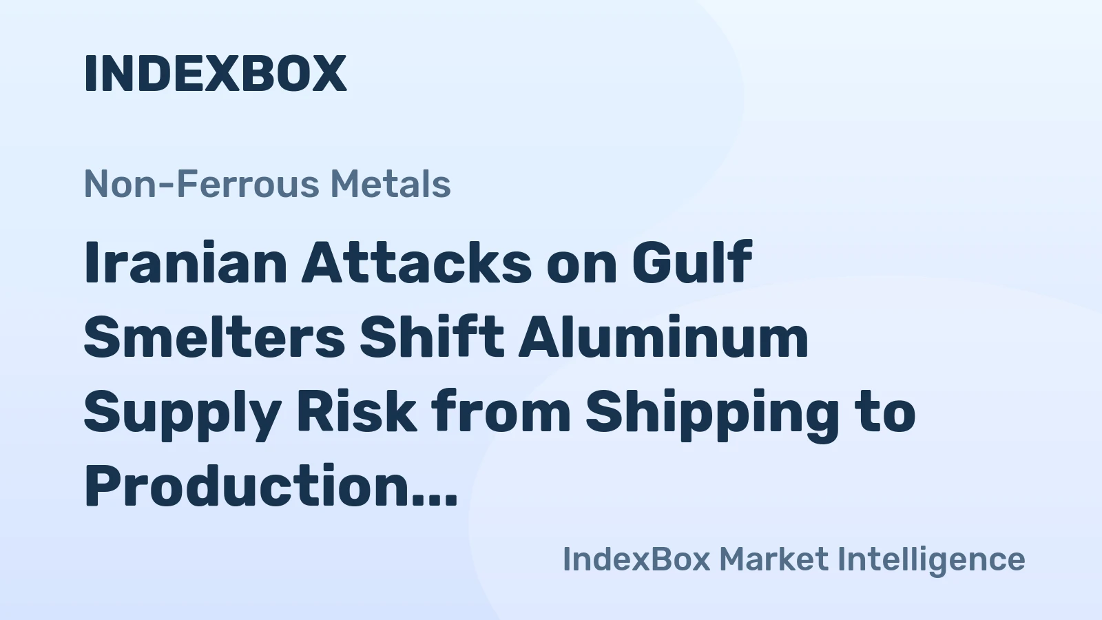 Iranian Attacks on Gulf Smelters Shift Aluminum Supply Risk from Shipping to Production