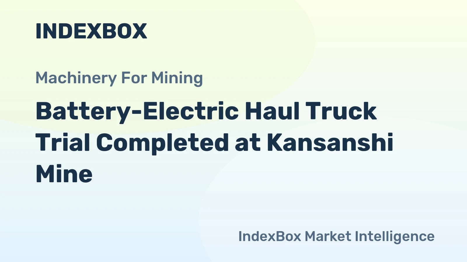 Battery-Electric Haul Truck Trial Completed at Kansanshi Mine