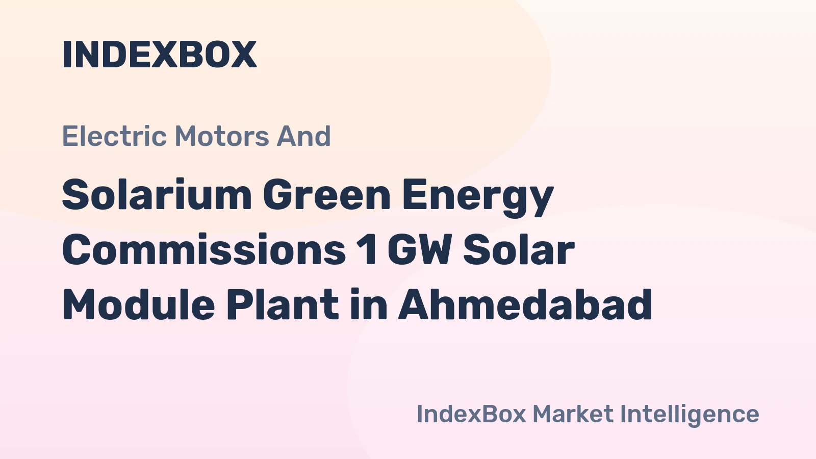 Solarium Green Energy Commissions 1 GW Solar Module Plant in Ahmedabad