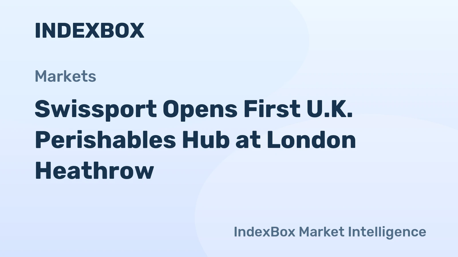 Swissport Opens First U.K. Perishables Hub at London Heathrow