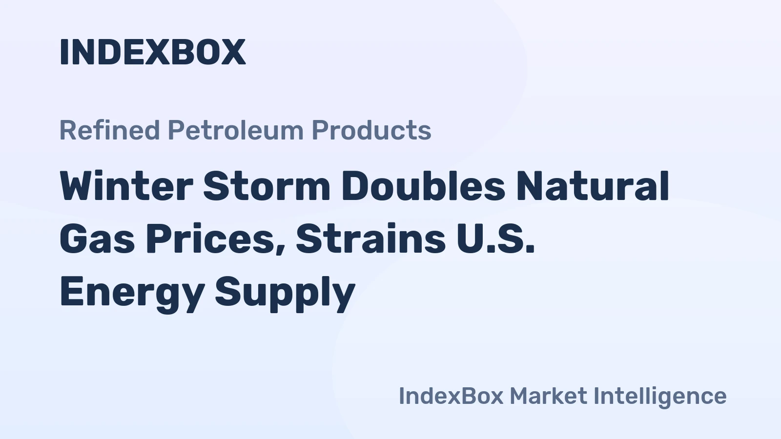 Winter Storm Doubles Natural Gas Prices, Strains U.S. Energy Supply