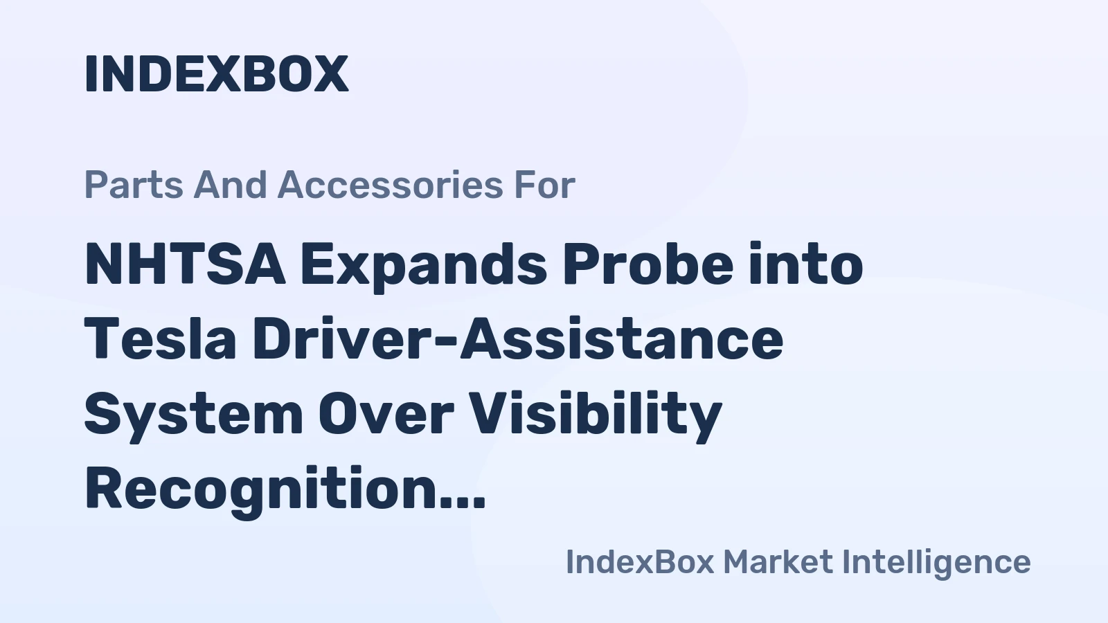 NHTSA Expands Probe into Tesla Driver-Assistance System Over Visibility Recognition