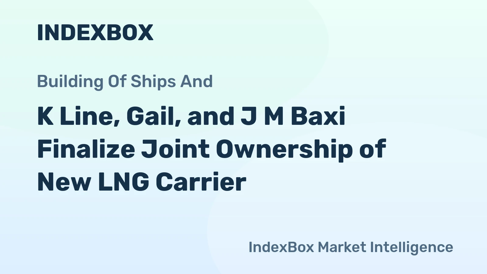 K Line, Gail, and J M Baxi Finalize Joint Ownership of New LNG Carrier
