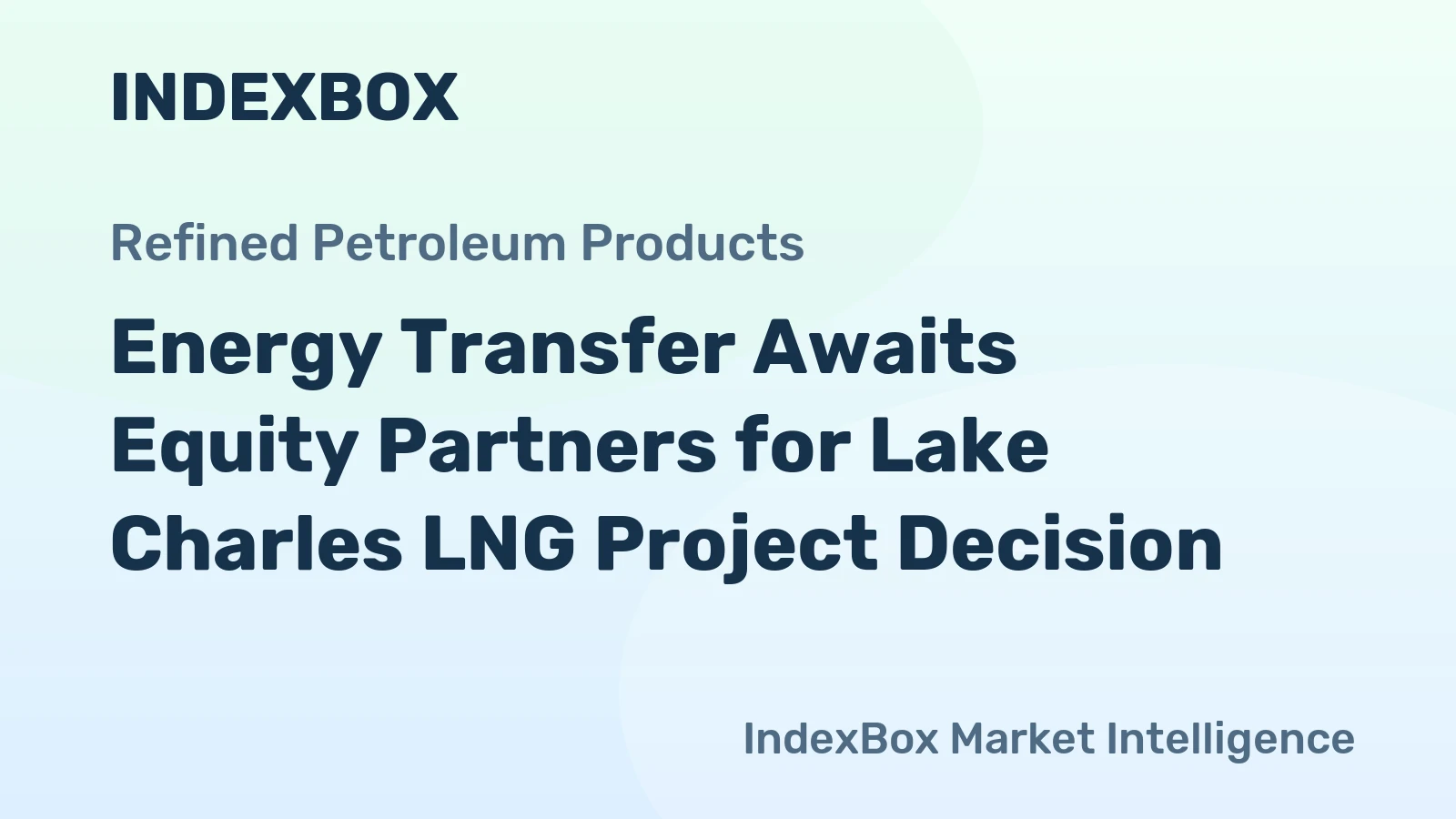 Energy Transfer Awaits Equity Partners for Lake Charles LNG Project Decision