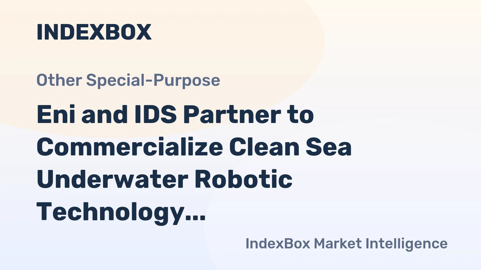 Eni and IDS Partner to Commercialize Clean Sea Underwater Robotic Technology