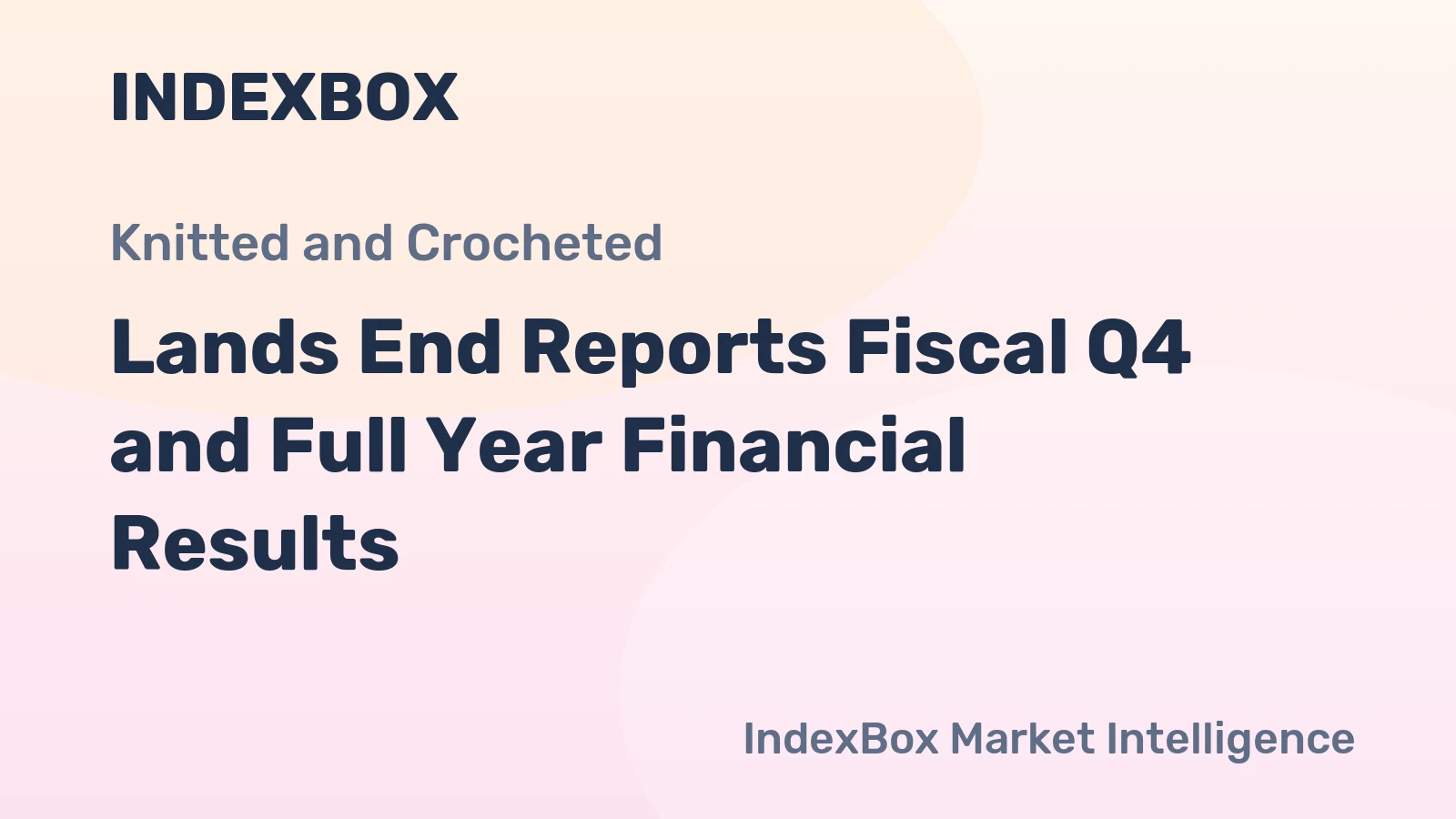 Lands End Reports Fiscal Q4 and Full Year Financial Results