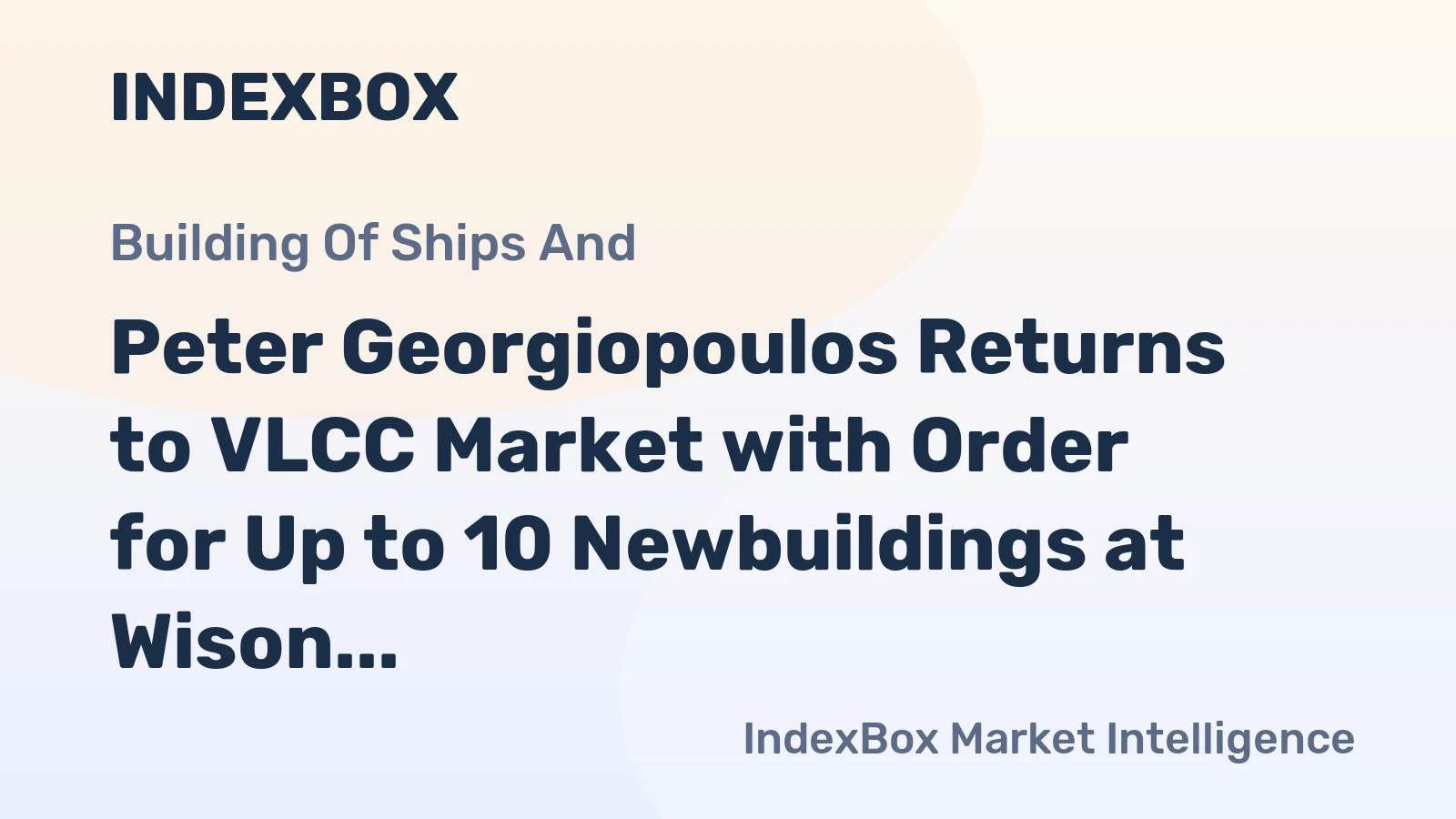 Peter Georgiopoulos Returns to VLCC Market with Order for Up to 10 Newbuildings at Wison