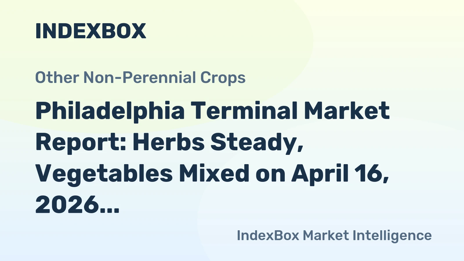 Philadelphia Terminal Market Report: Herbs Steady, Vegetables Mixed on April 16, 2026