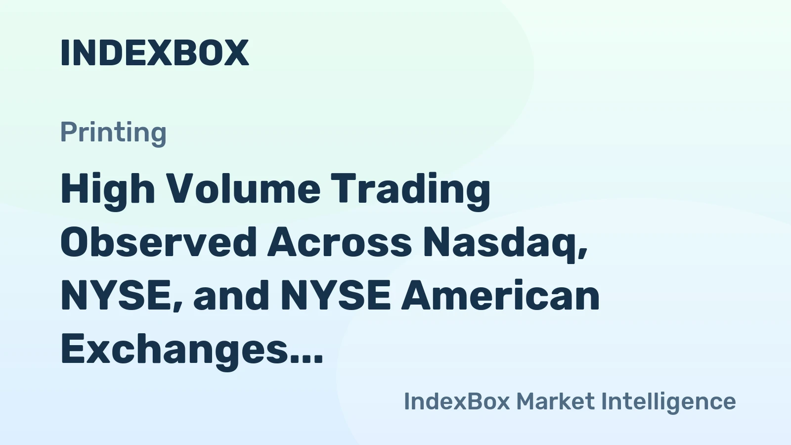 High Volume Trading Observed Across Nasdaq, NYSE, and NYSE American Exchanges