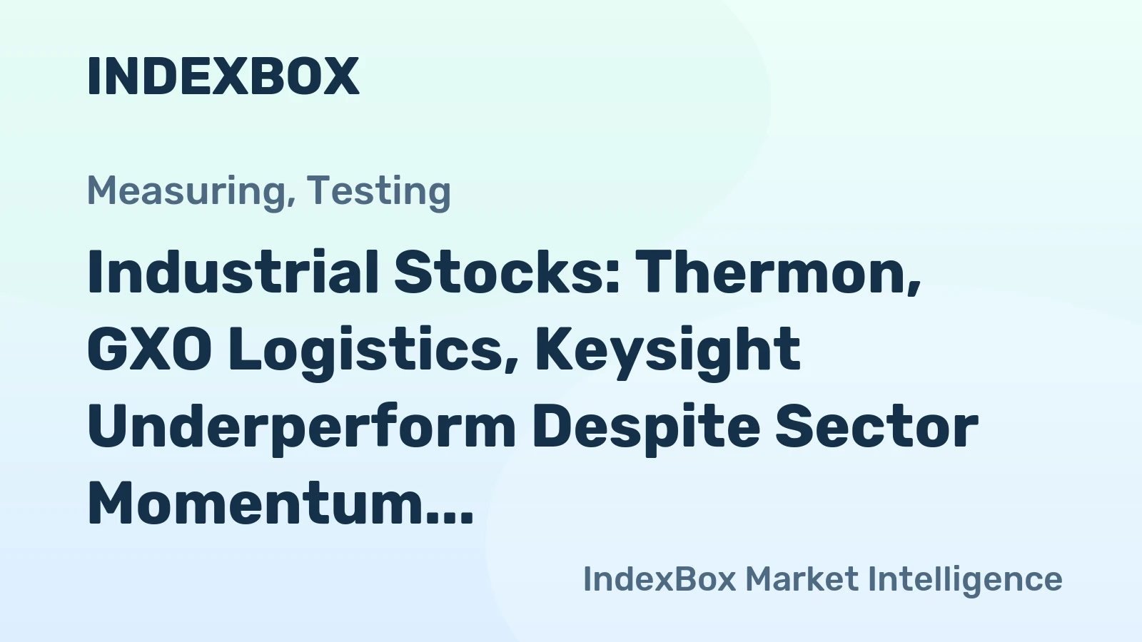 Industrial Stocks: Thermon, GXO Logistics, Keysight Underperform Despite Sector Momentum