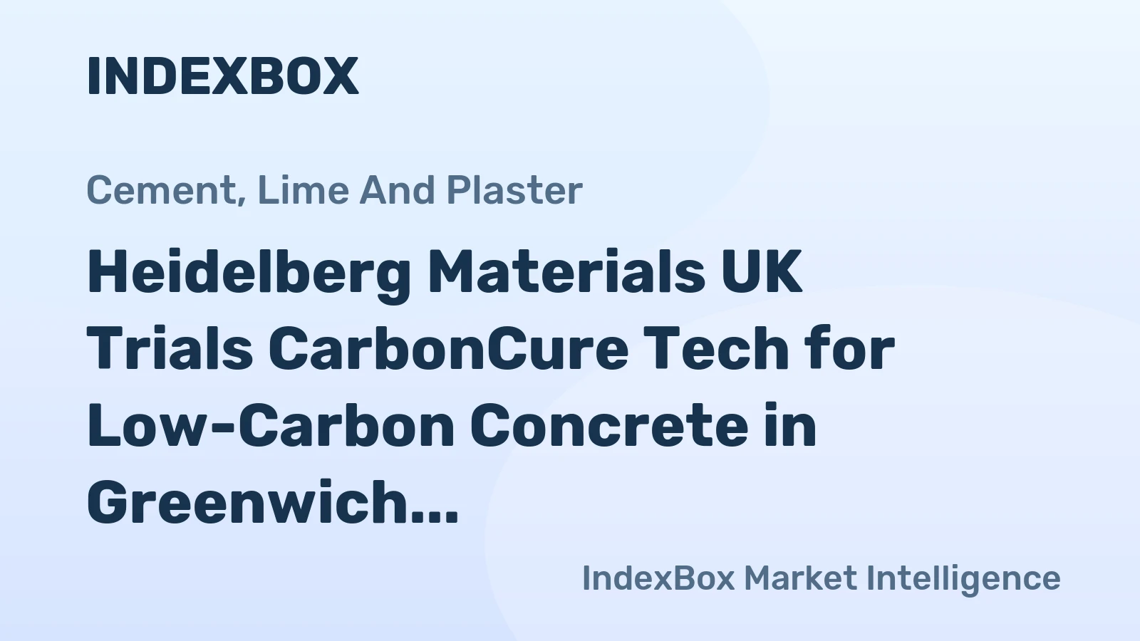Heidelberg Materials UK Trials CarbonCure Tech for Low-Carbon Concrete in Greenwich