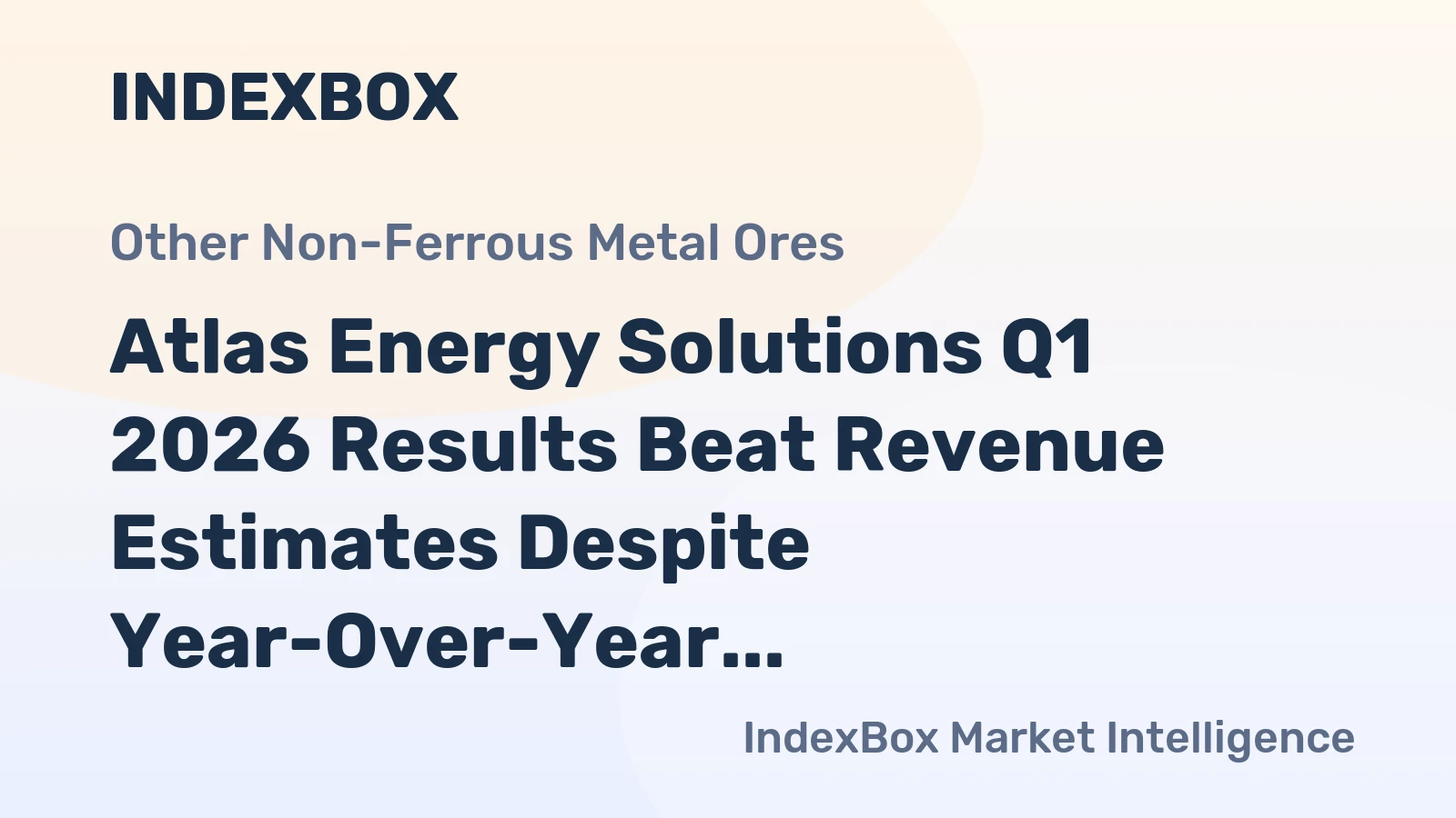 Atlas Energy Solutions Q1 2026 Results Beat Revenue Estimates Despite Year-Over-Year Decline