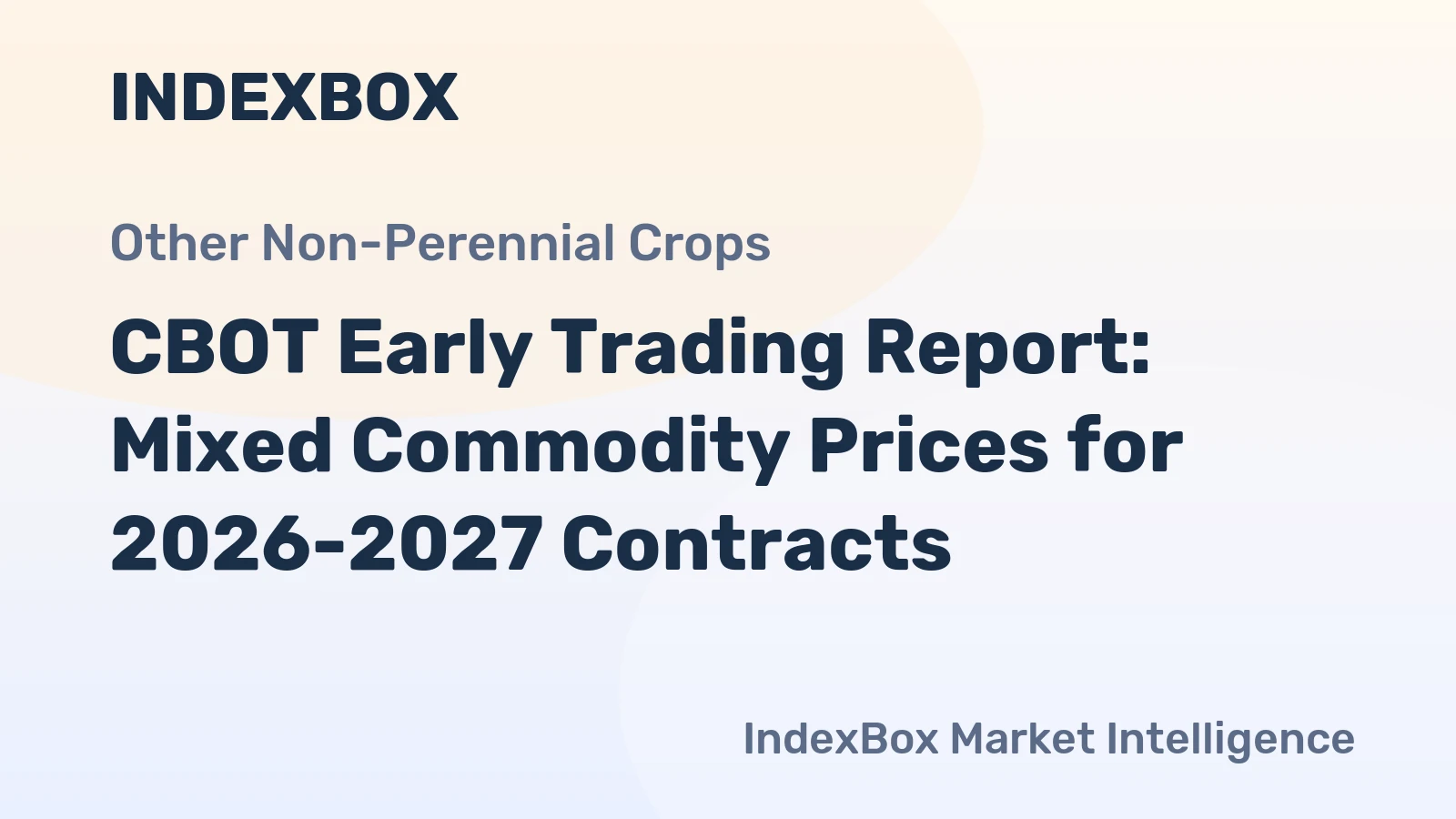 CBOT Early Trading Report: Mixed Commodity Prices for 2026-2027 Contracts