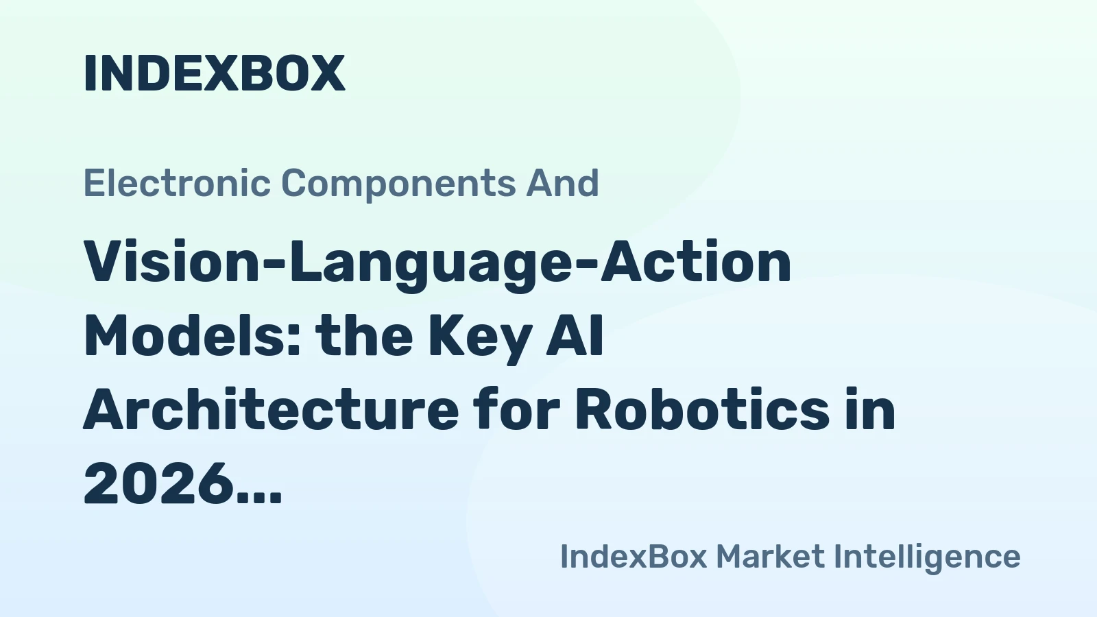 Vision-Language-Action Models: the Key AI Architecture for Robotics in 2026