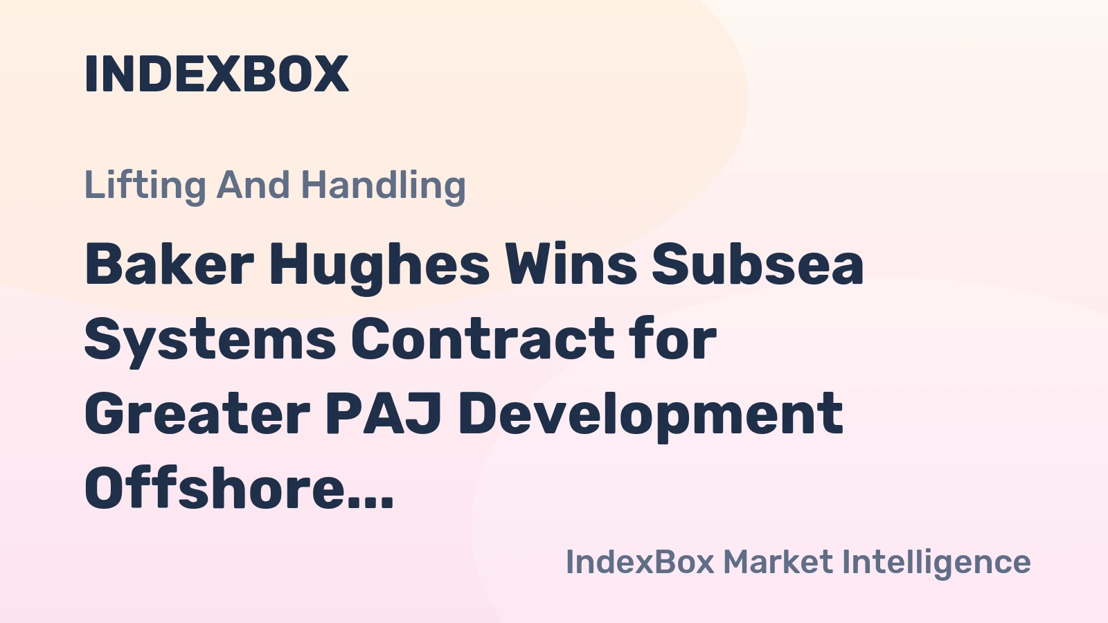 Baker Hughes Wins Subsea Systems Contract for Greater PAJ Development Offshore Angola