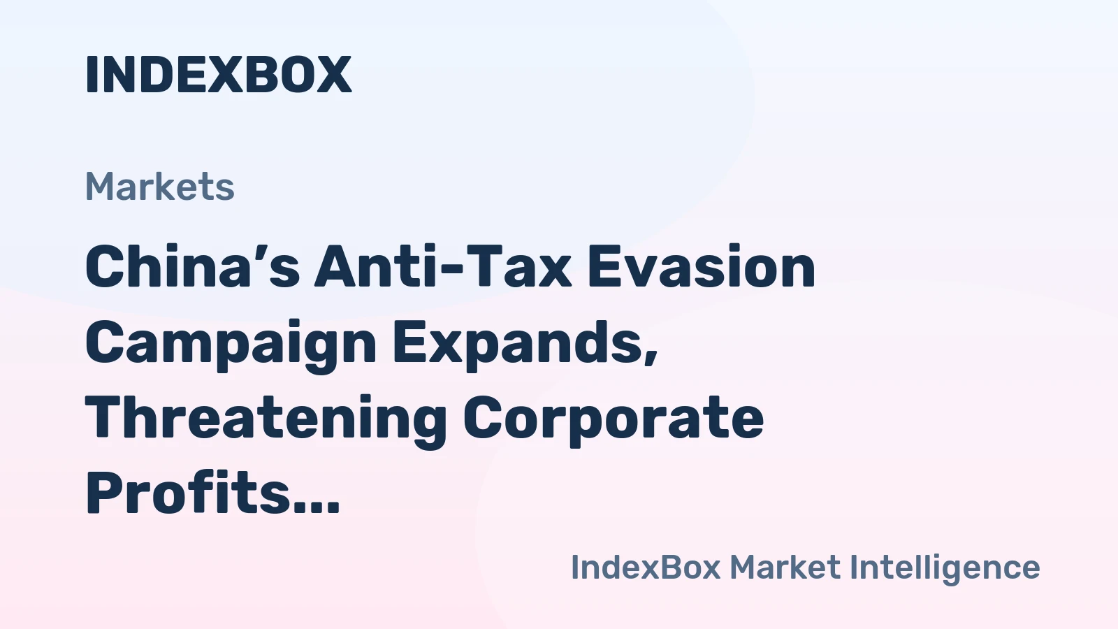 China’s Anti-Tax Evasion Campaign Expands, Threatening Corporate Profits and Market Confidence