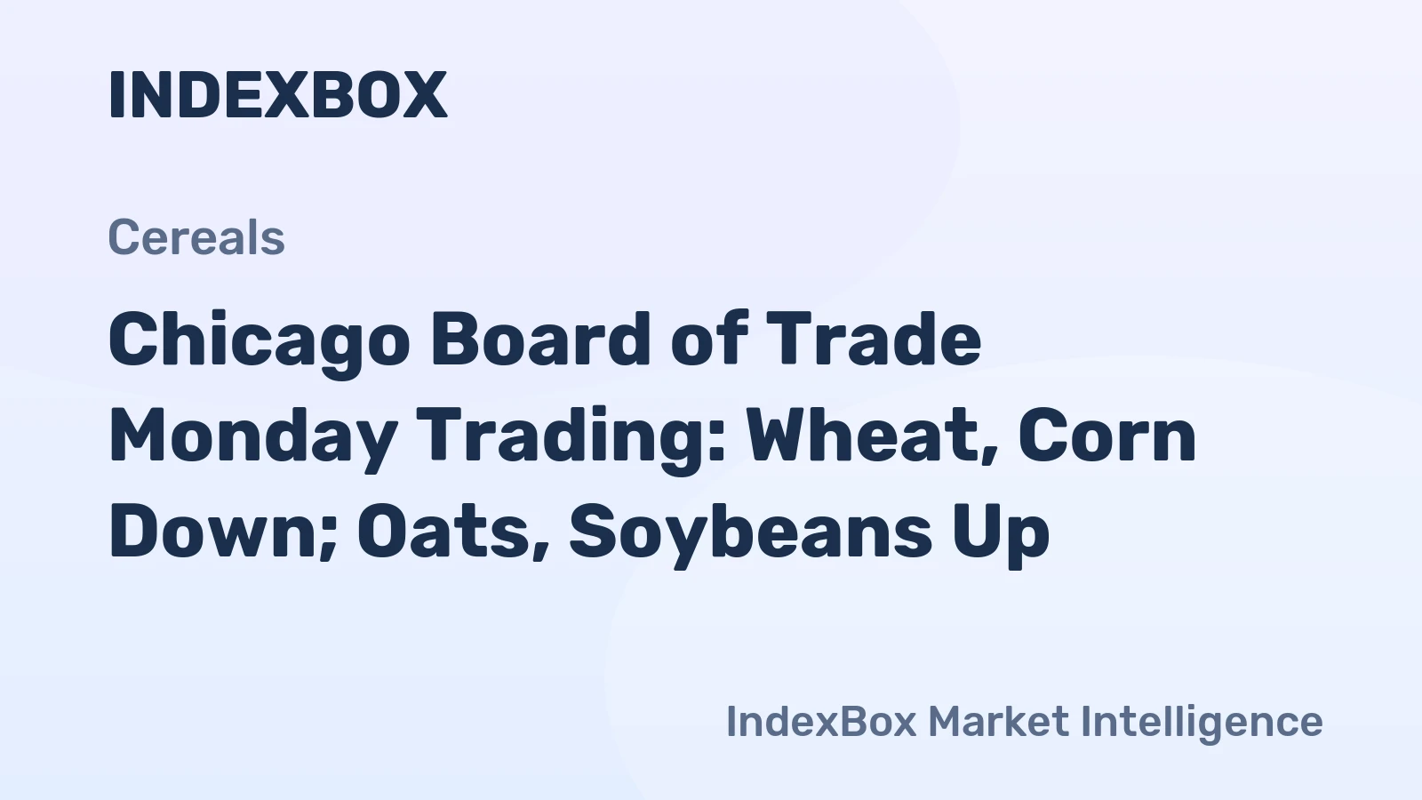 Chicago Board of Trade Monday Trading: Wheat, Corn Down; Oats, Soybeans Up