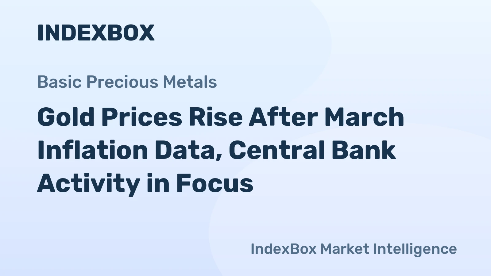 Gold Prices Rise After March Inflation Data, Central Bank Activity in Focus