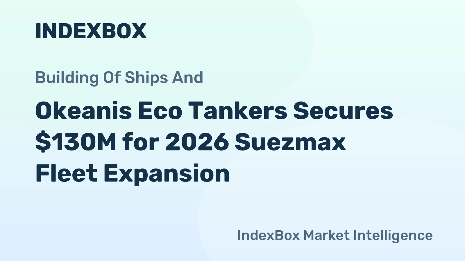 Okeanis Eco Tankers Secures $130M for 2026 Suezmax Fleet Expansion