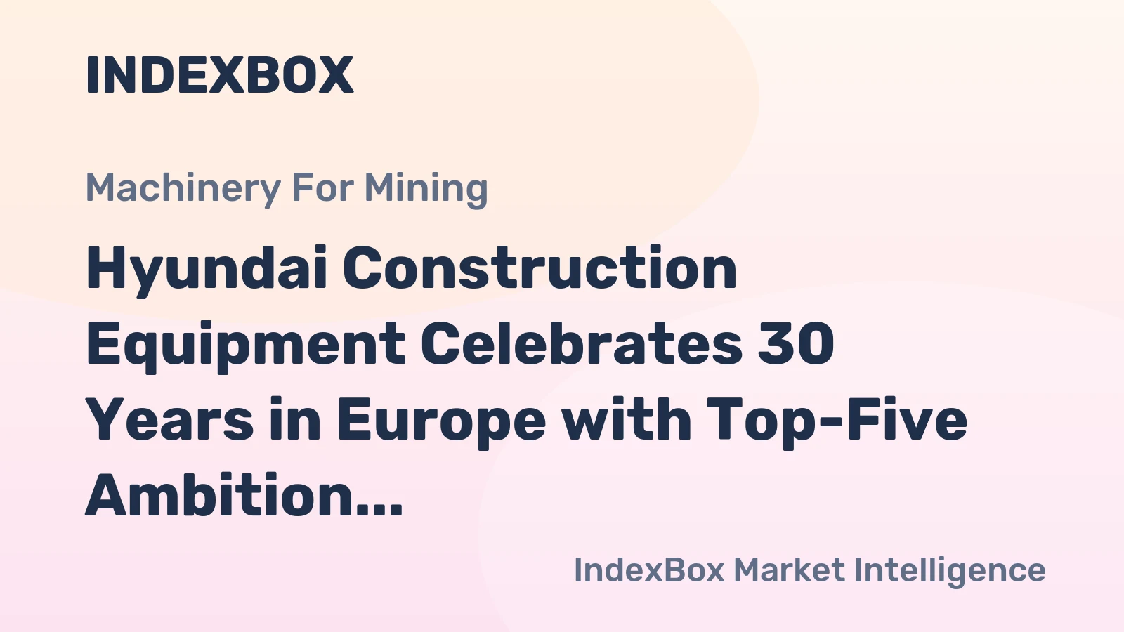 Hyundai Construction Equipment Celebrates 30 Years in Europe with Top-Five Ambition