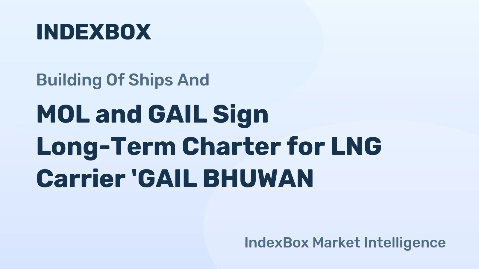 MOL and GAIL Sign Long-Term Charter for LNG Carrier 'GAIL BHUWAN'