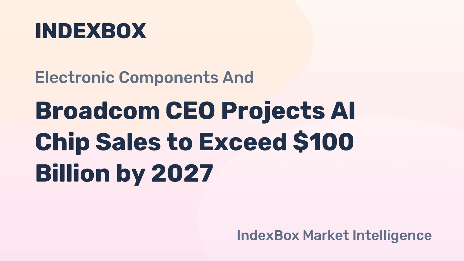 Broadcom CEO Projects AI Chip Sales to Exceed $100 Billion by 2027