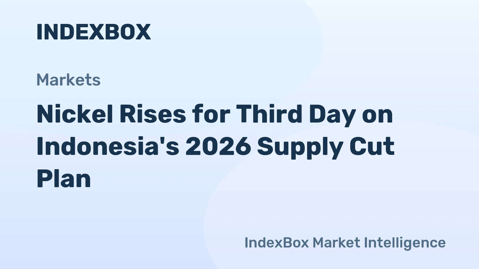 Nickel Rises for Third Day on Indonesia's 2026 Supply Cut Plan