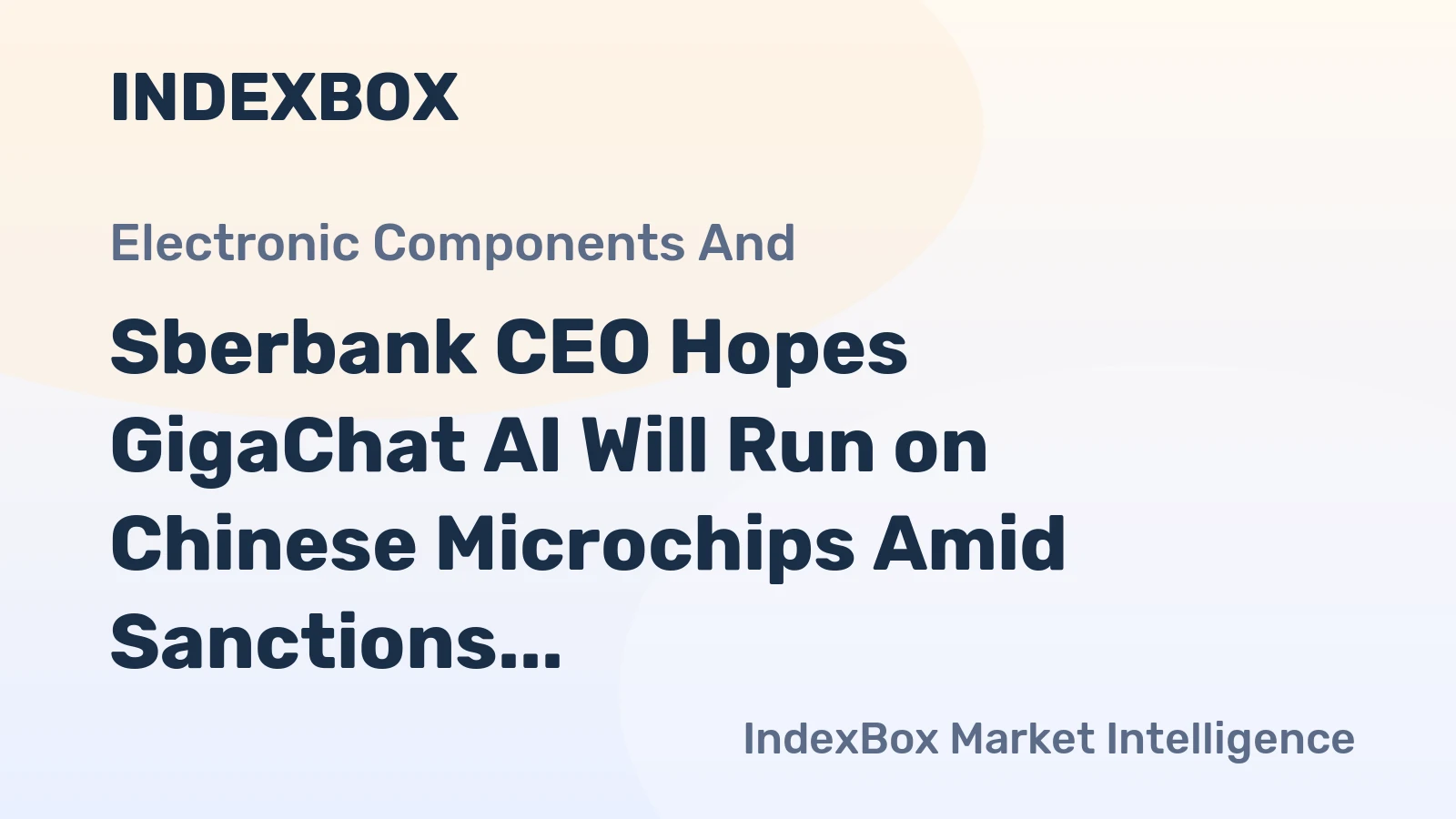 Sberbank CEO Hopes GigaChat AI Will Run on Chinese Microchips Amid Sanctions