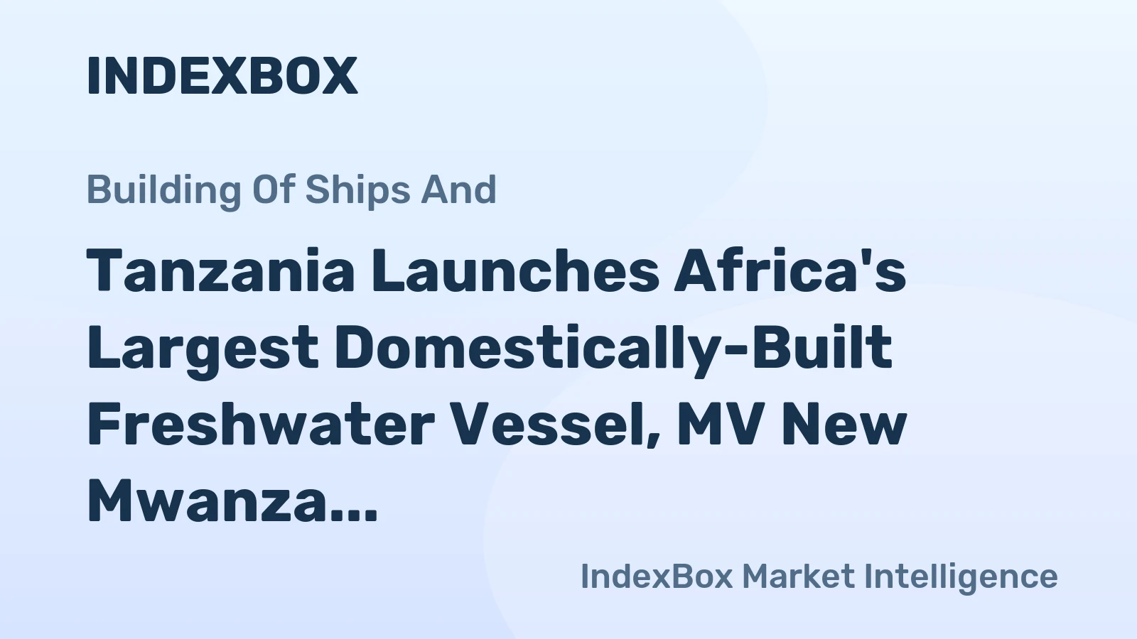 Tanzania Launches Africa's Largest Domestically-Built Freshwater Vessel, MV New Mwanza