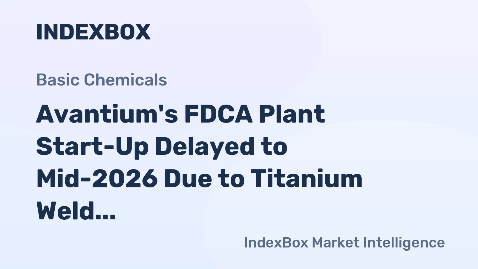 Avantium's FDCA Plant Start-Up Delayed to Mid-2026 Due to Titanium Weld Issues