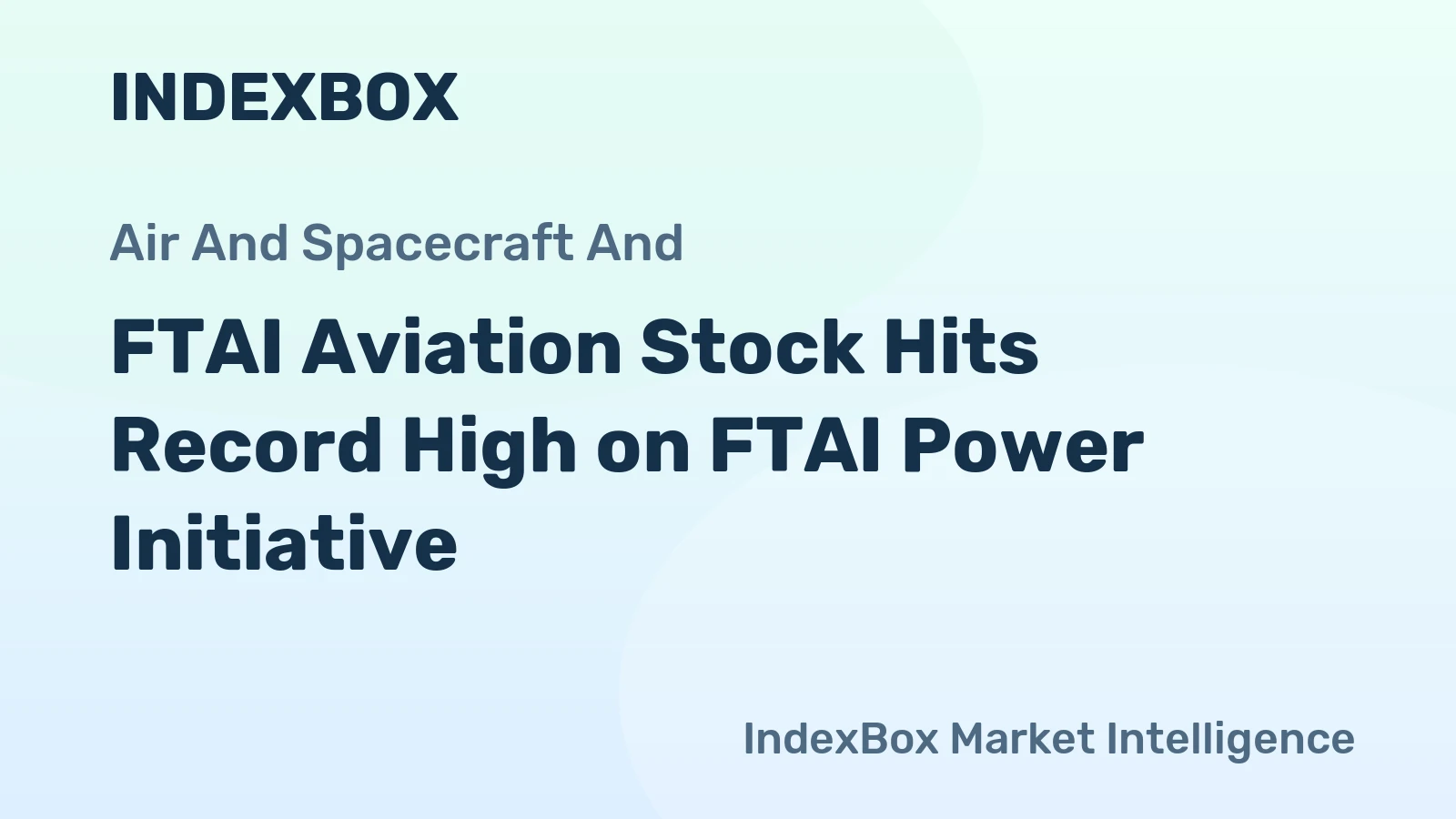 FTAI Aviation Stock Hits Record High on FTAI Power Initiative