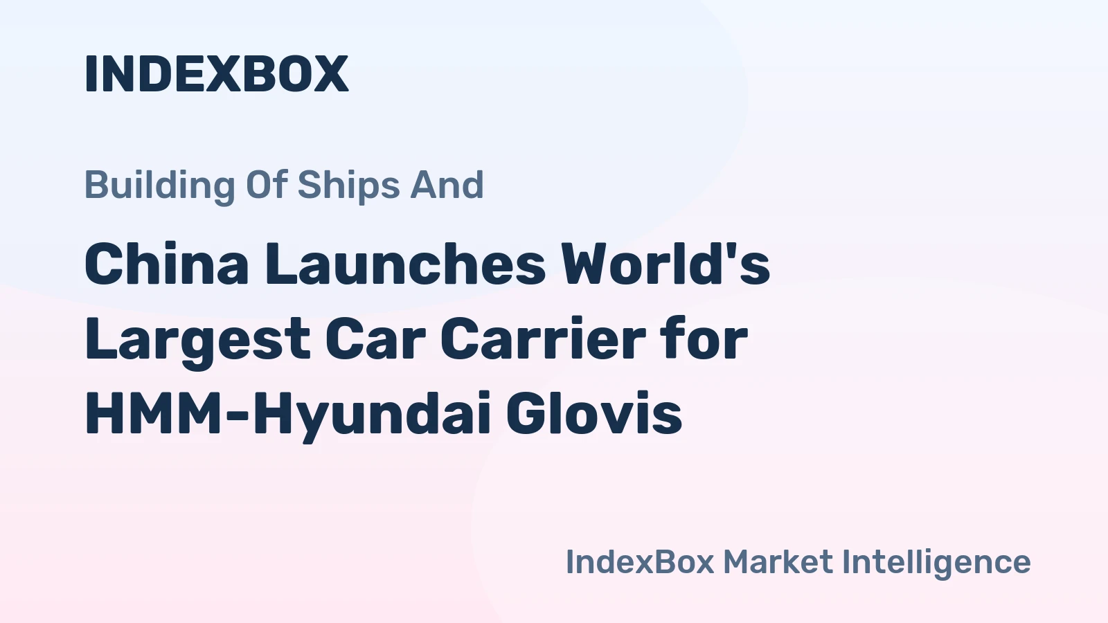 China Launches World's Largest Car Carrier for HMM-Hyundai Glovis
