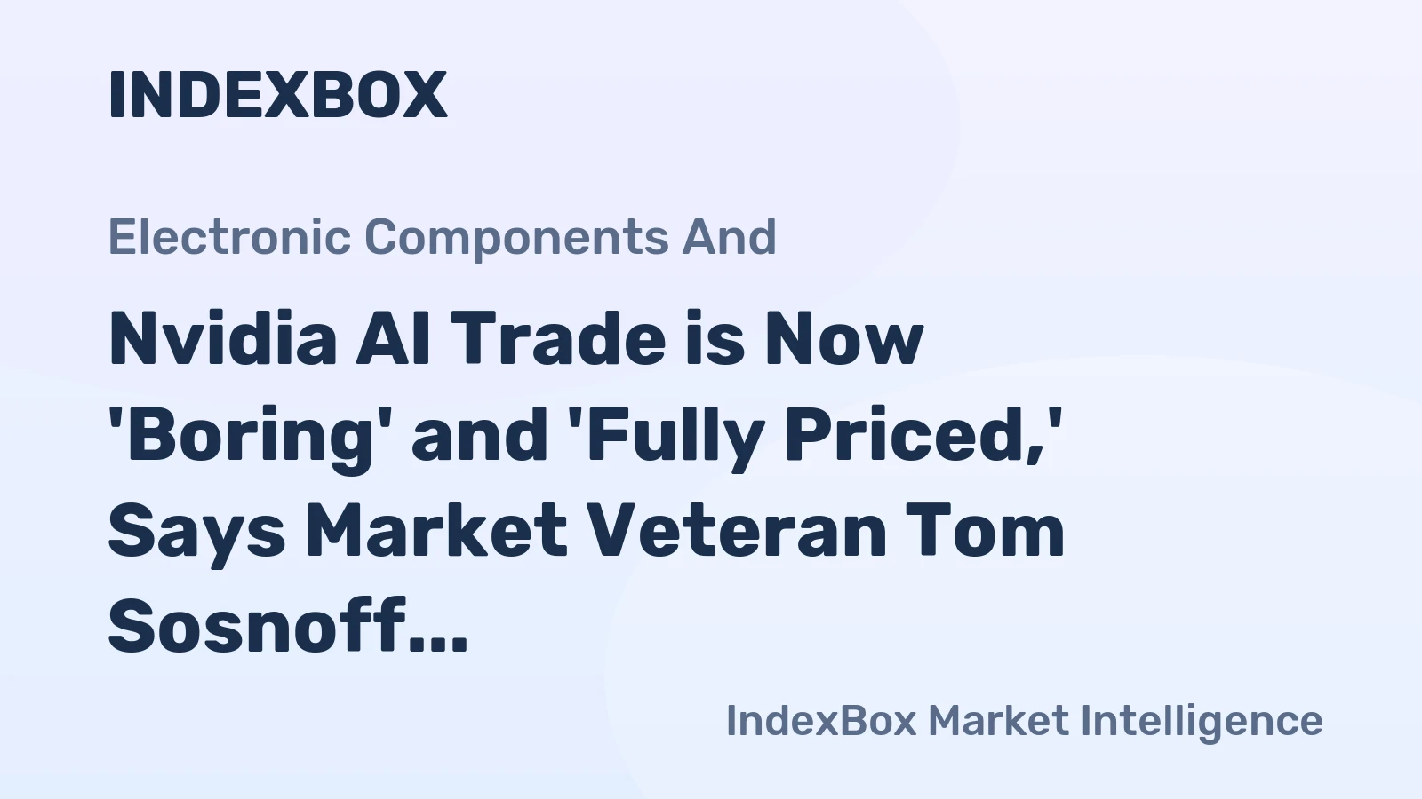 Nvidia AI Trade is Now 'Boring' and 'Fully Priced,' Says Market Veteran Tom Sosnoff