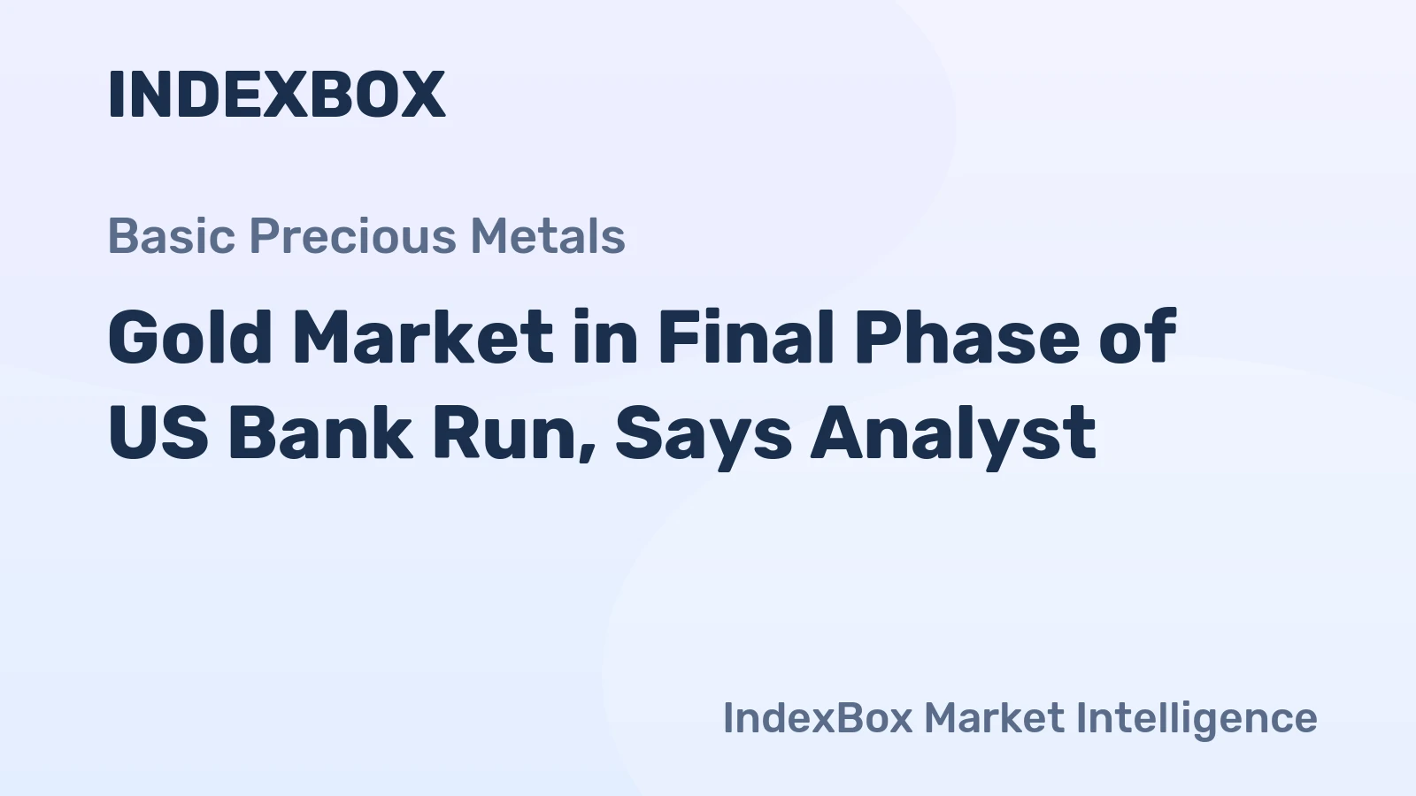 Gold Market in Final Phase of US Bank Run, Says Analyst