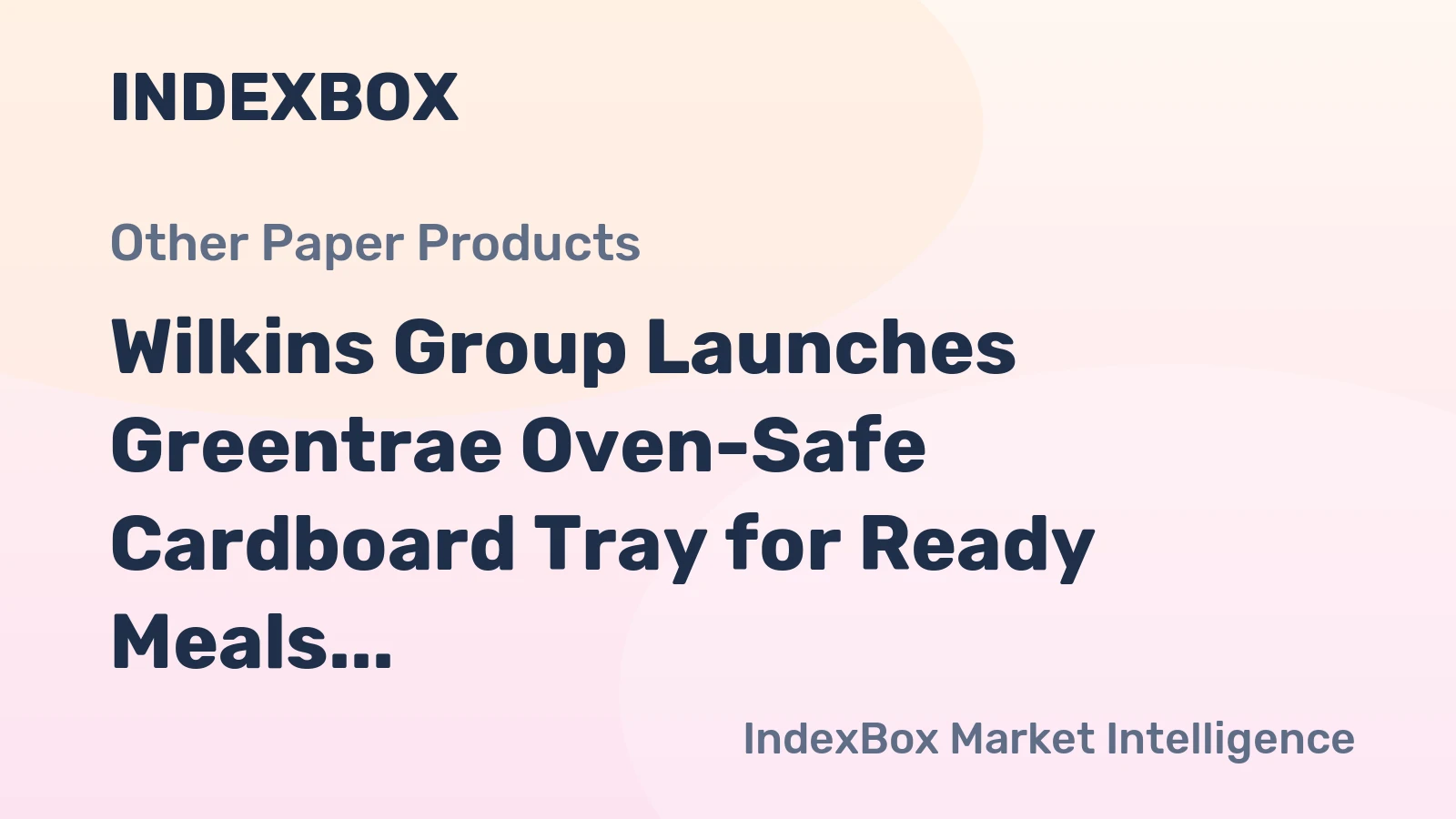 Wilkins Group Launches Greentrae Oven-Safe Cardboard Tray for Ready Meals