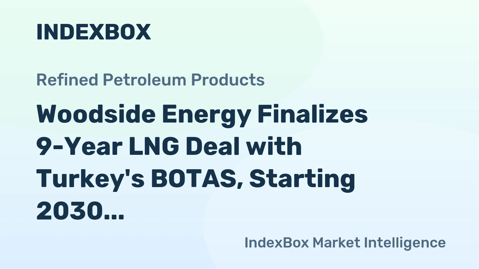 Woodside Energy Finalizes 9-Year LNG Deal with Turkey's BOTAS, Starting 2030
