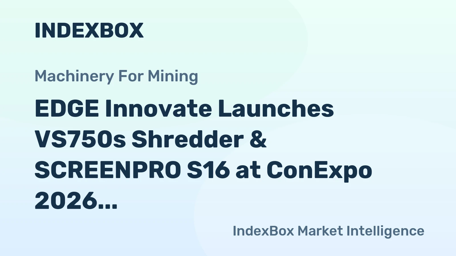 EDGE Innovate Launches VS750s Shredder & SCREENPRO S16 at ConExpo 2026