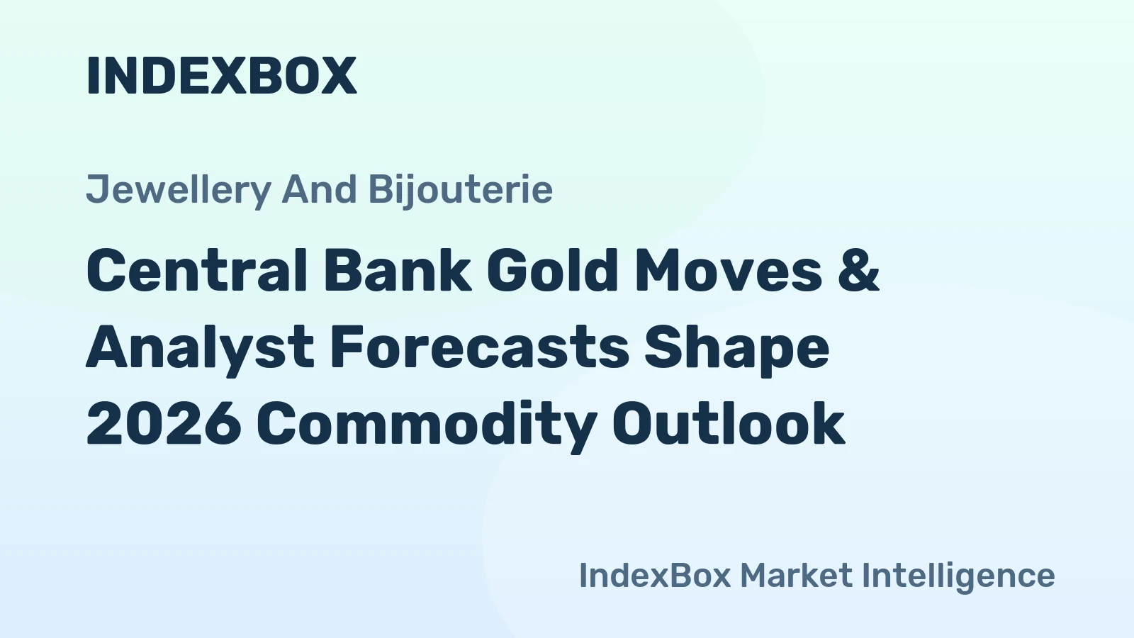Central Bank Gold Moves & Analyst Forecasts Shape 2026 Commodity Outlook