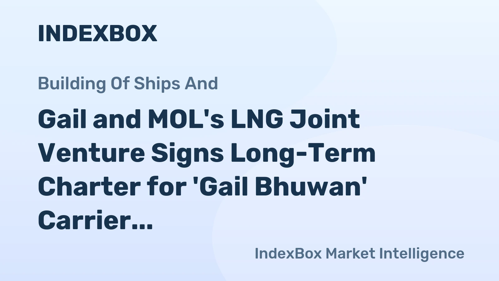 Gail and MOL's LNG Joint Venture Signs Long-Term Charter for 'Gail Bhuwan' Carrier