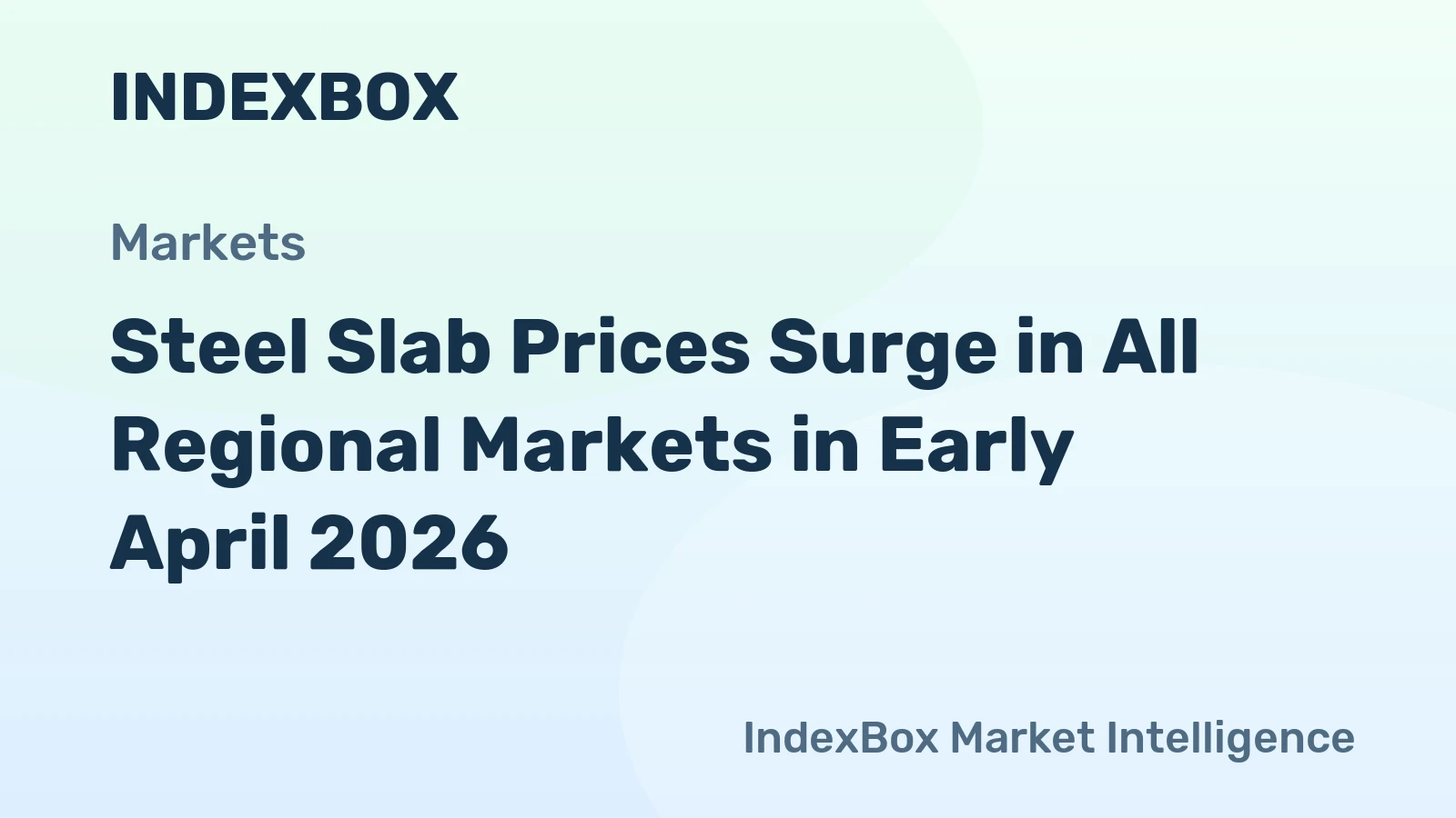 Steel Slab Prices Surge in All Regional Markets in Early April 2026